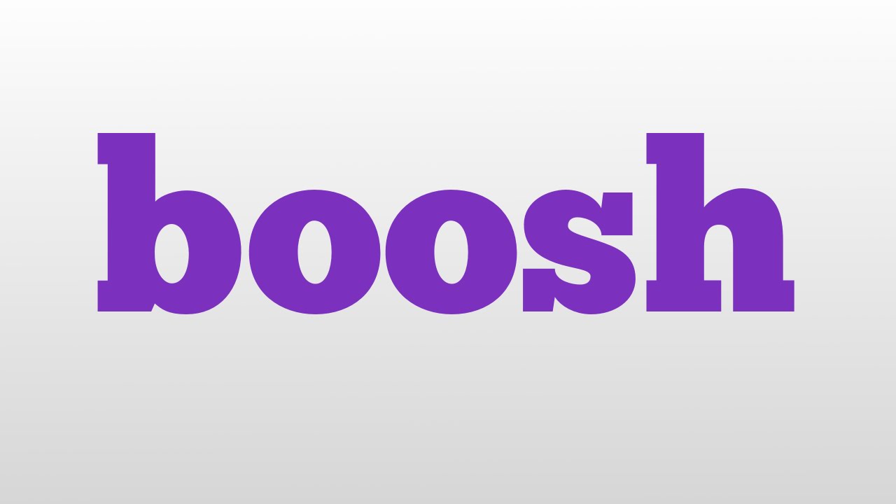 boosh meaning and pronunciation - YouTube