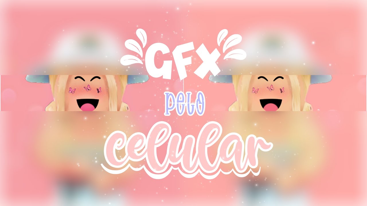 •Como fazer GFX pelo celular• (super fácil) - YouTube