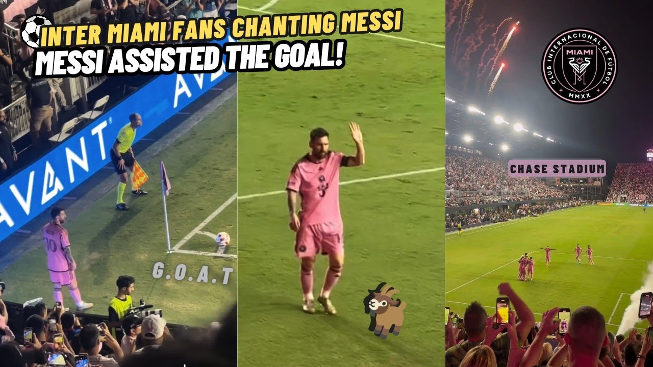 Inter Miami Fans Chant Messi! Messi Responded with an Assist on Inter ...