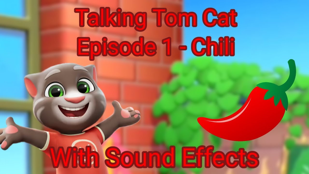 Talking Tom Cat: Episode 1 - Chili (With Sound Effects) By Creepsington ...