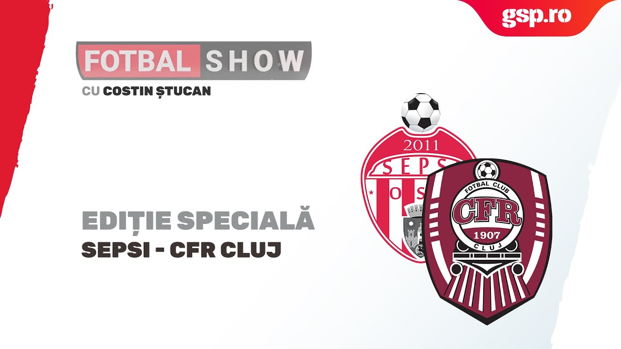 Fotbal Show. Analizăm partida dintre Sepsi și CFR Cluj 1-2, alături de ...