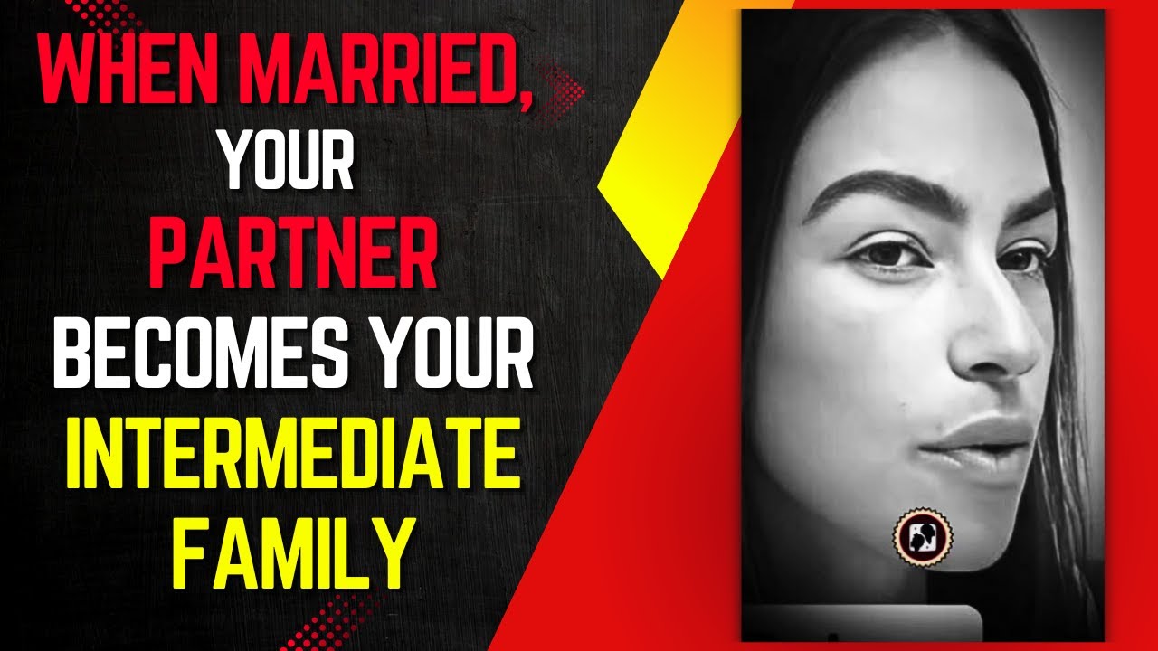 When married, Your Partner Becomes Your Intermediate Family - YouTube