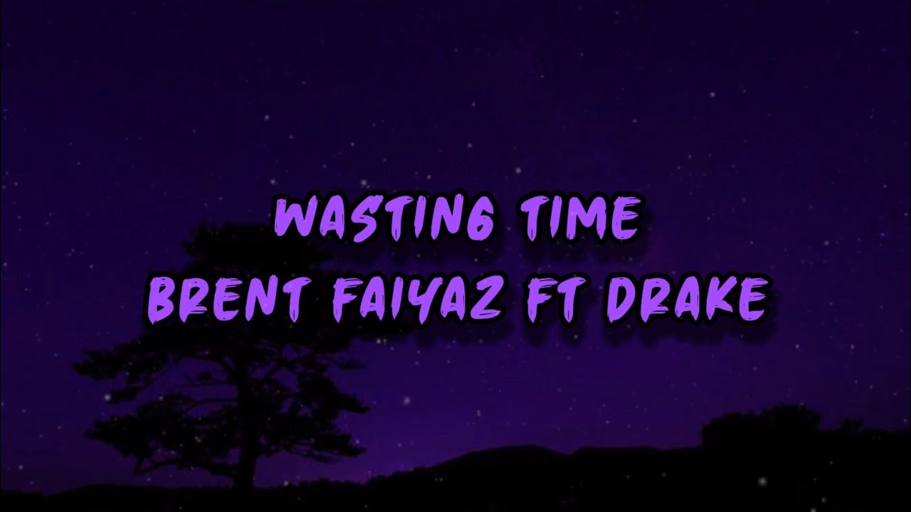 Wasting Time • Brent Faiyaz Ft. Drake (Lyrics) | Lit Trap Lyrics - YouTube