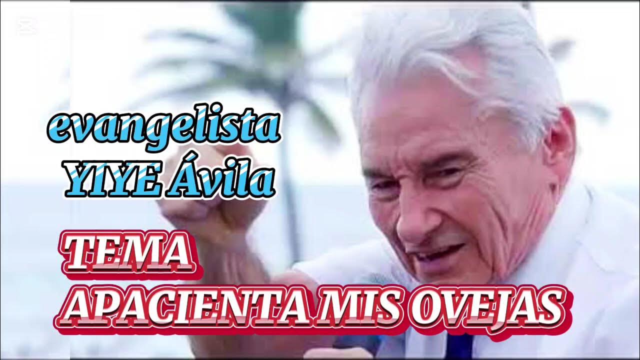 Evangelista YIYE ÁVILA (tema) APACIENTA MIS OVEJAS 🕊️ - YouTube