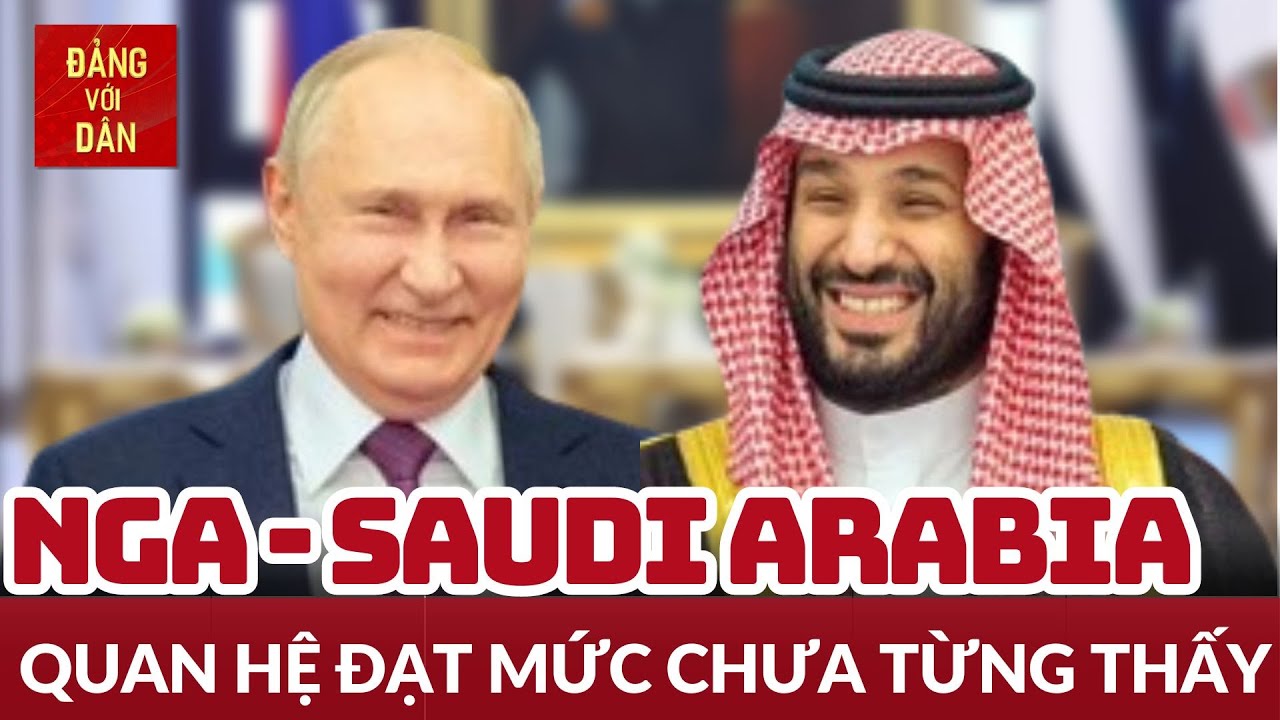 Tin tức Quốc tế: Nga, Saudi Arabia tiếp tục hợp tác trong OPEC+ | Đảng ...