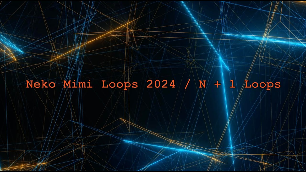 Neko Mimi Loops 2024 / N + 1 Loops - YouTube