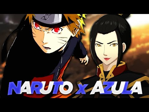 NARUTO × AZULA | ONE SHOT - YouTube