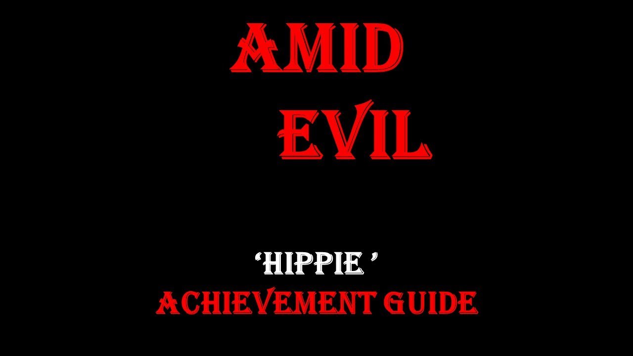 AMID EVIL 'Hippie' Achievement Guide - YouTube