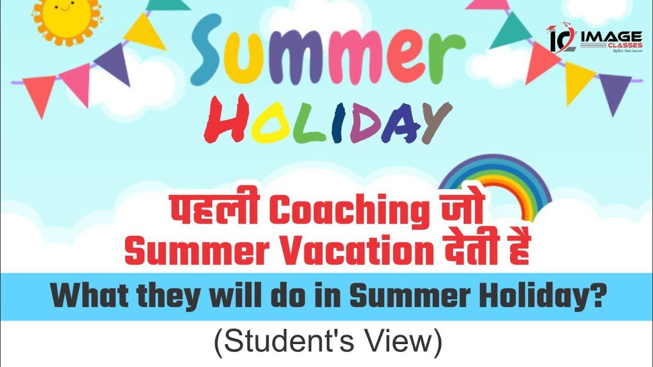 Summer Holiday plan of Image Classes Students | Happy Holiday Jungjuzs ...
