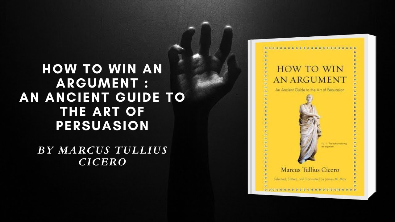 How to Win an Argument : An Ancient Guide to the Art of Persuasion BY ...