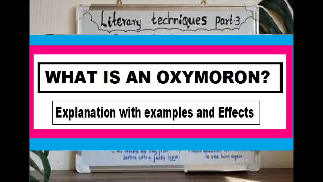 WHAT IS AN OXYMORON? || Literary Techniques - Explanation with Examples ...