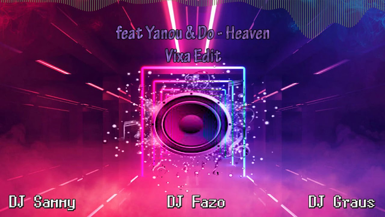 DJ Sammy feat Yanou & Do - Heaven (DJ Fazo vs DJ Graus Vixa Edit 2020 ...
