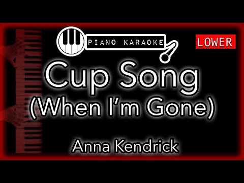 Cup Song (When I'm Gone) (LOWER -3) - Anna Kendrick (\