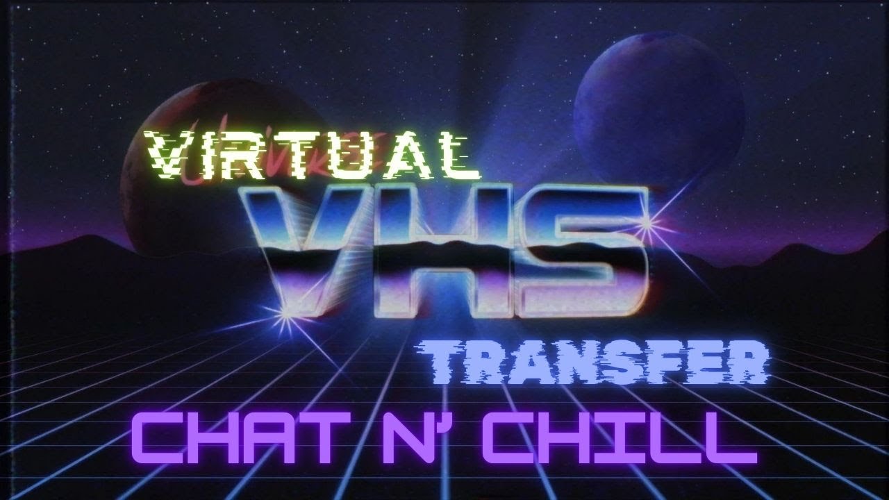 Virtual VHS Tranfer Hangout/ Chat N' Chill LIVE STREAM - YouTube