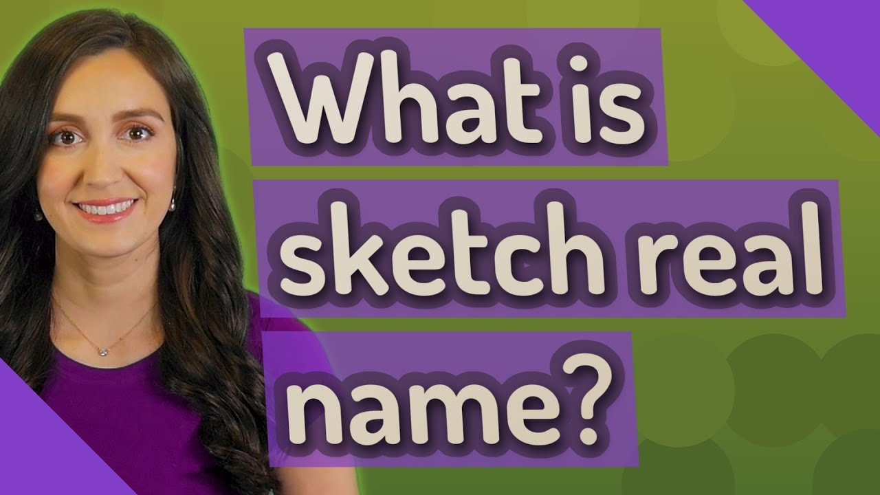 What is sketch real name? - YouTube