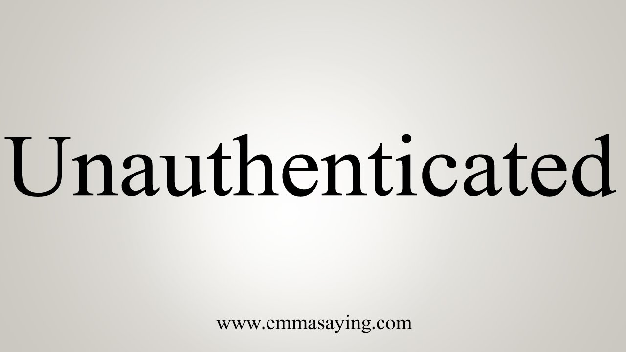 How To Say Unauthenticated - YouTube