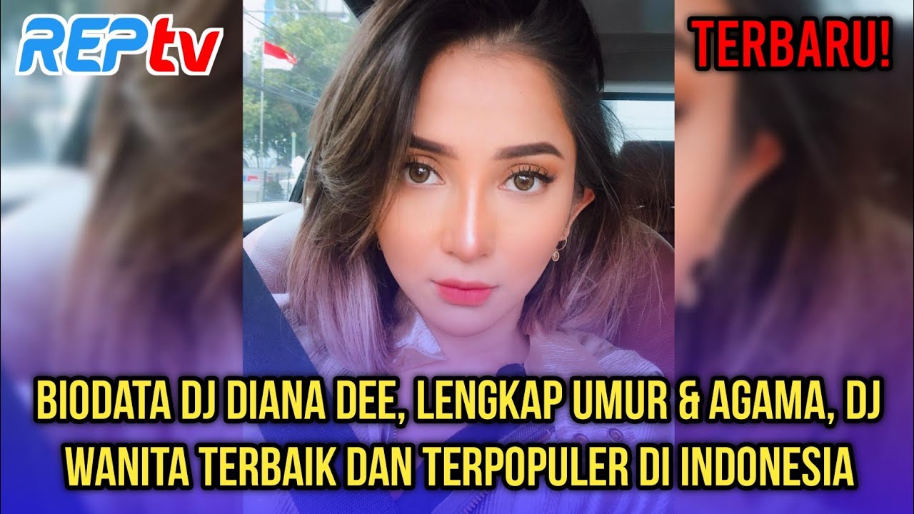TERBARU! BIODATA DJ DIANA DEE, LENGKAP UMUR & AGAMA, DK WANITA TERBAIK ...