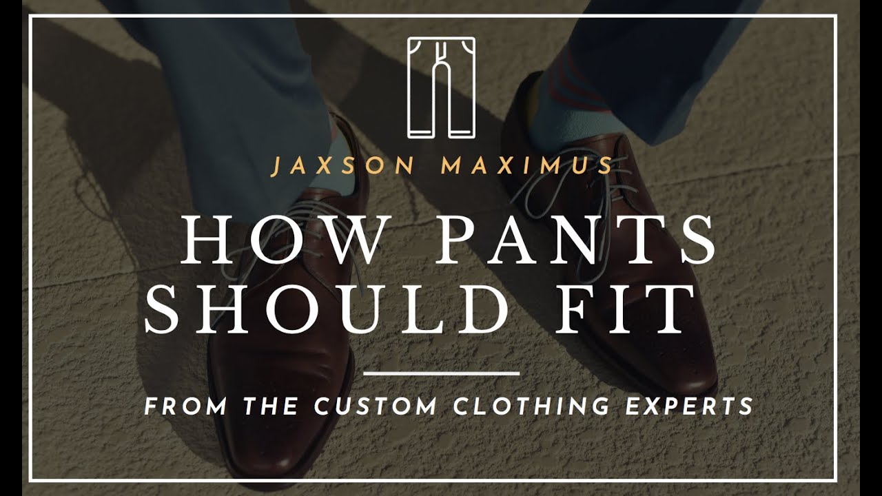 How A Pair Of Pants Should Properly Fit From The Custom Clothing ...
