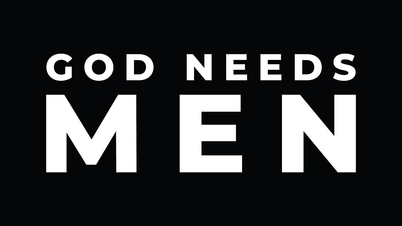 GOD NEEDS MEN - YouTube