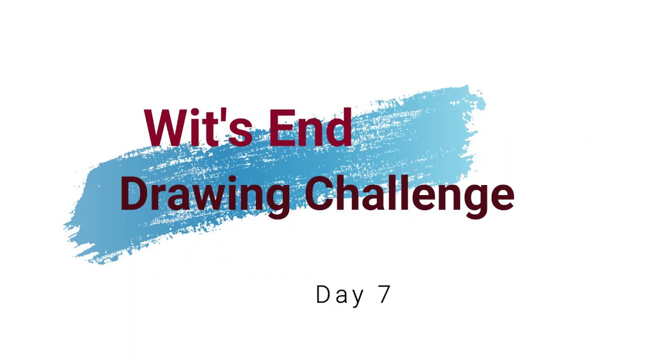 Wit's End Drawing Challenge Day 7 - YouTube