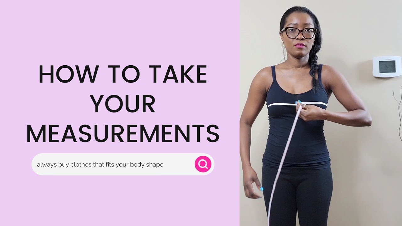 How To Take Your Measurements | Never Buy The Wrong Size Again - YouTube