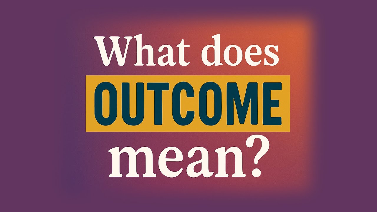 What Does Outcome Mean YouTube