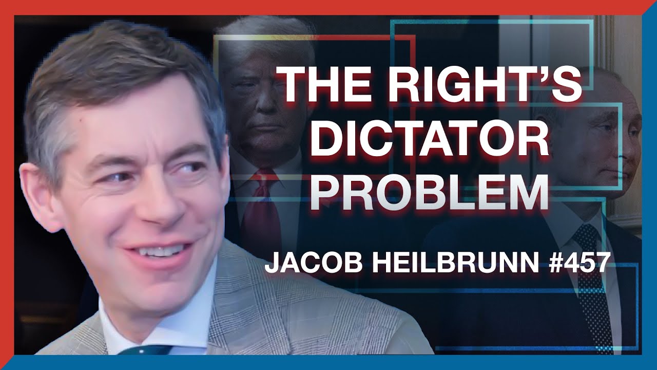 457 | Jacob Heilbrunn: Isolationists, Neocons, & the Right's Dictator ...