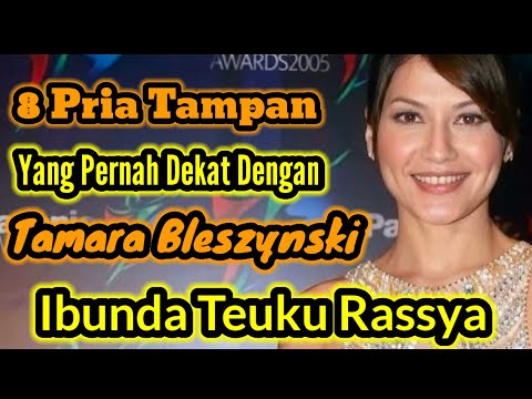 8 PRIA TAMPAN YANG PERNAH DEKAT DENGAN TAMARA BLESZYNSKI