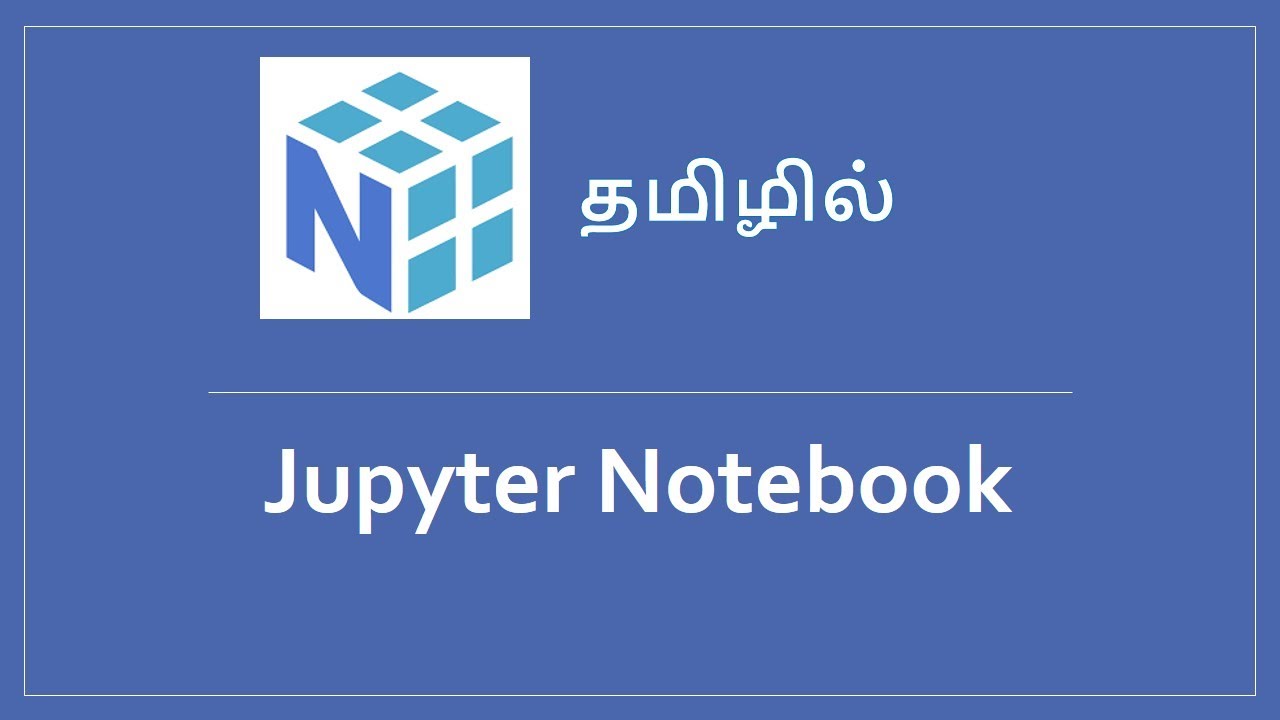 How to work on Jupyter Notebook in Tamil - YouTube
