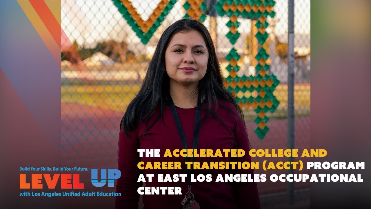 Accelerated College and Career ACCT at East Los Angeles Occupational ...