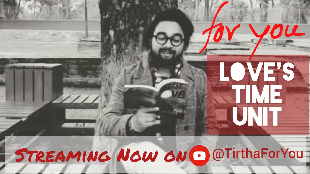 Love's Time Unit || Poetry & Recitation by Tirtha || @TirthaForYou # ...