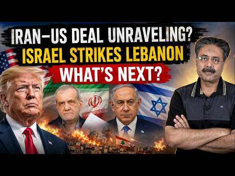 Is the Iran–US Deal Unraveling? | Israel Attacks Lebanon | What's Next? | Aftab Iqbal's Analysis
