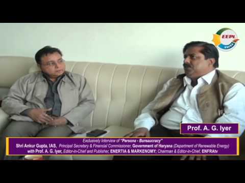 “Persona - Bureaucracy”- Ankur Gupta, IAS, Principal Secy.,Haryana on ...
