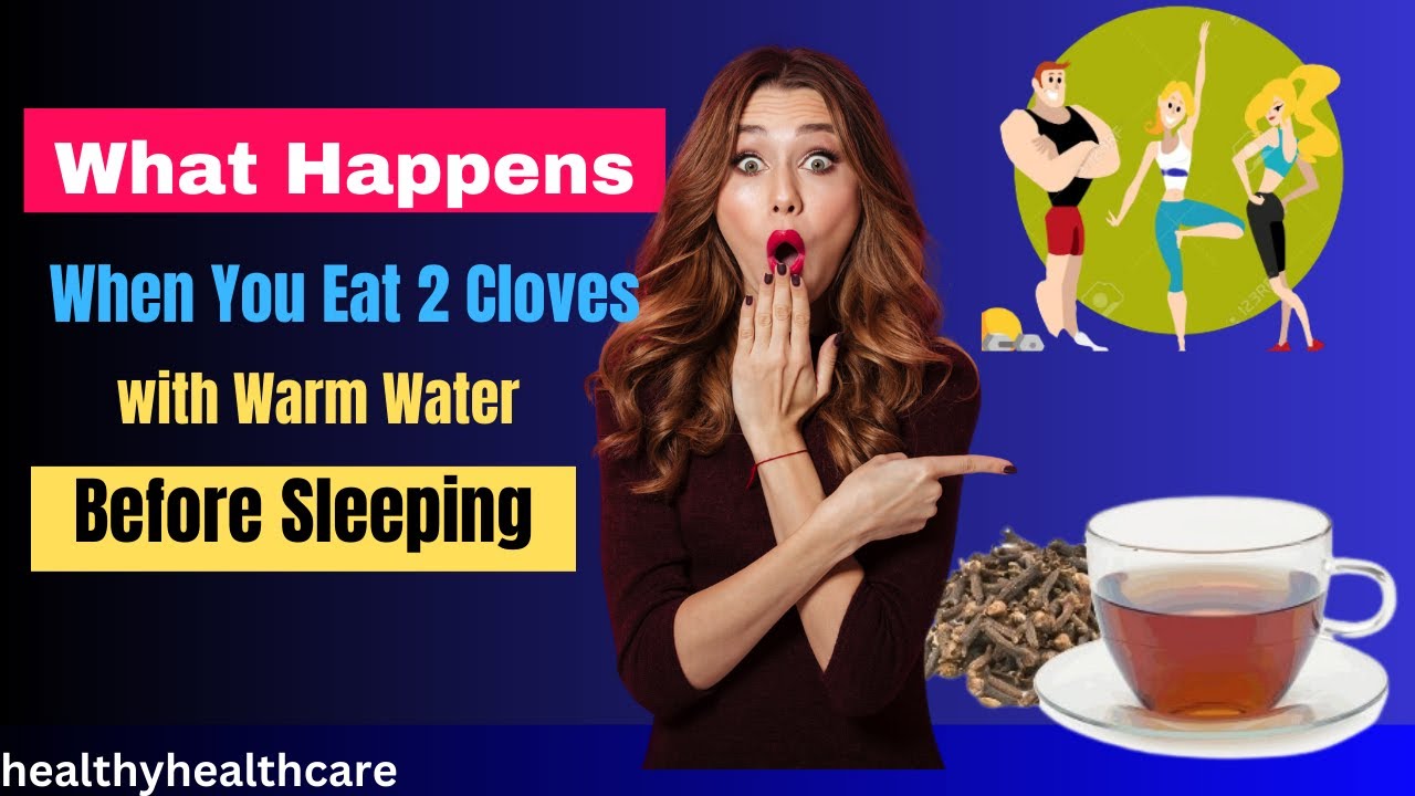 See What Happens to Your Body When You Eat 2 Cloves with Warm Water ...