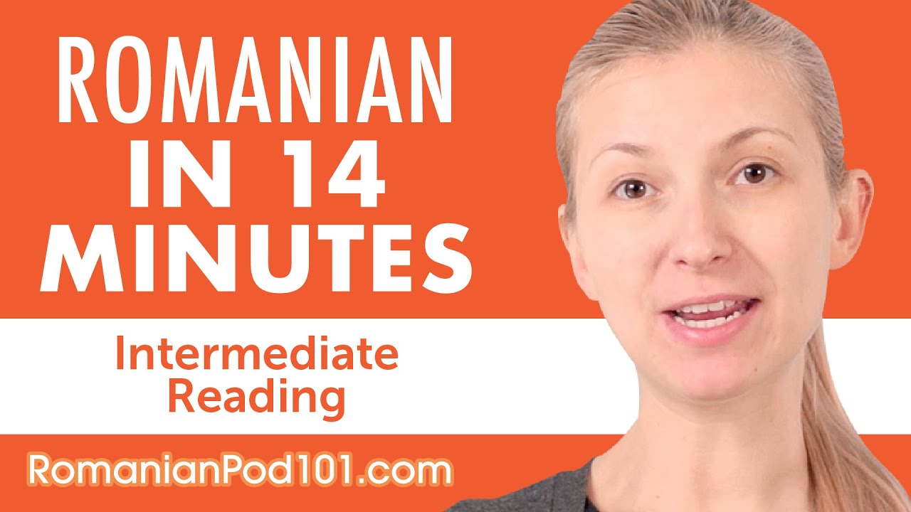14 Minutes of Romanian Reading Comprehension for Intermediate Learners ...