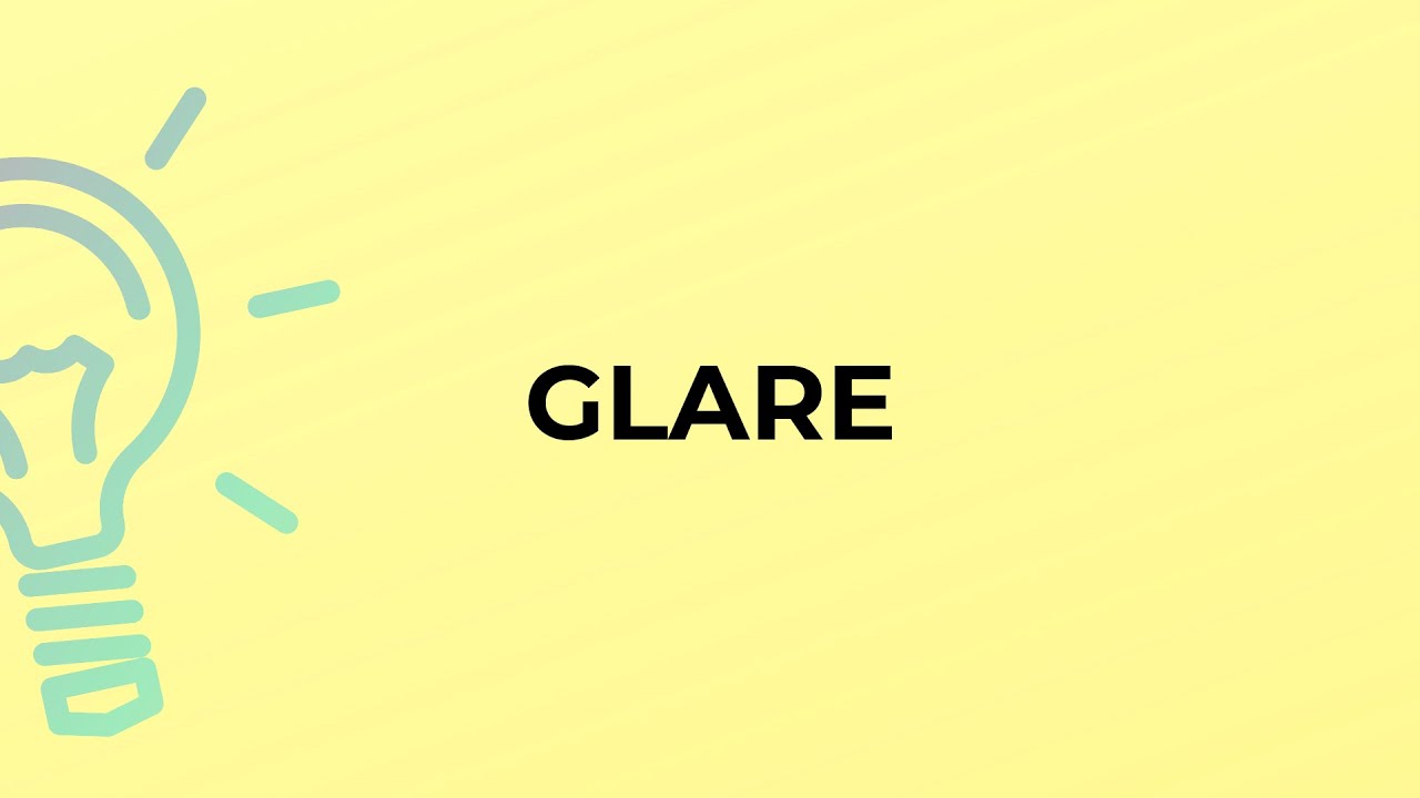 What Is The Meaning Of The Word GLARE YouTube what-is-the-meaning-of-the-word-glare-youtube