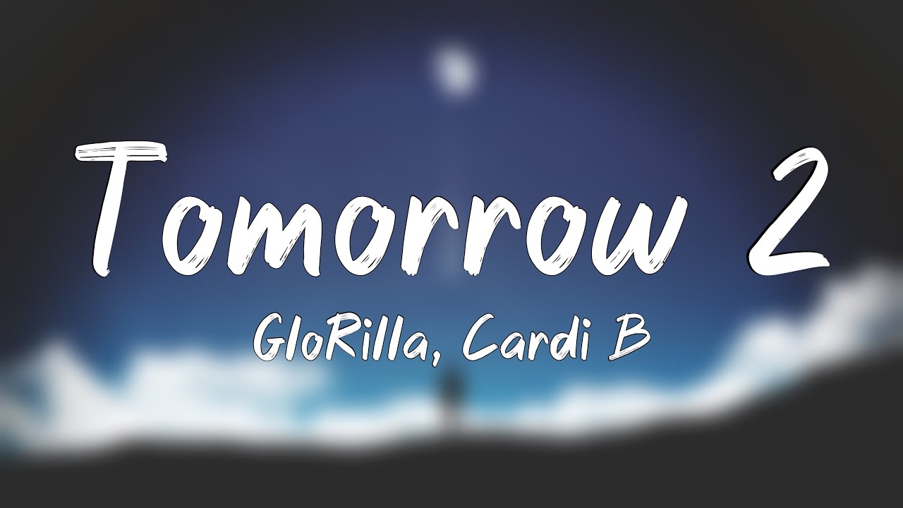 Tomorrow 2 - GloRilla, Cardi B {Lyrics Video} - YouTube