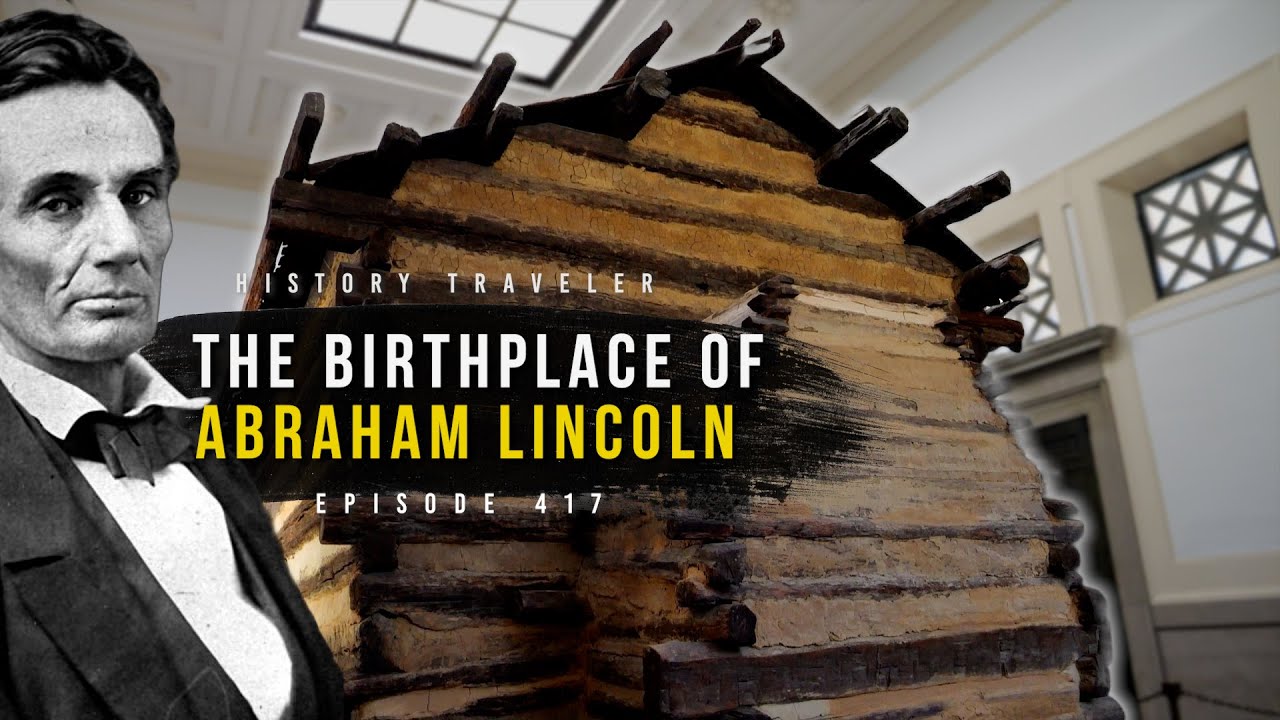 The Birthplace of Abraham Lincoln | History Traveler Episode 417 - YouTube