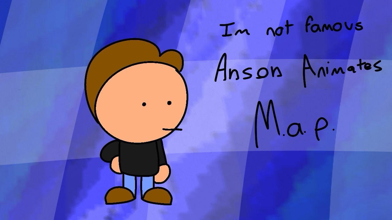 I’m Not Famous @AnSoN-animates M.A.P (part 10) - YouTube