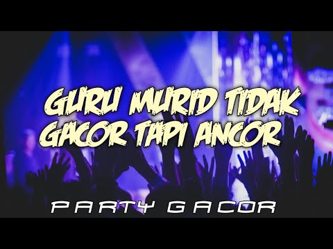 GURU MURID TIDAK GACOR  TAPI ANCOR ( PARTY GACOR ) JHON HERNANDEZ REMIXN2024