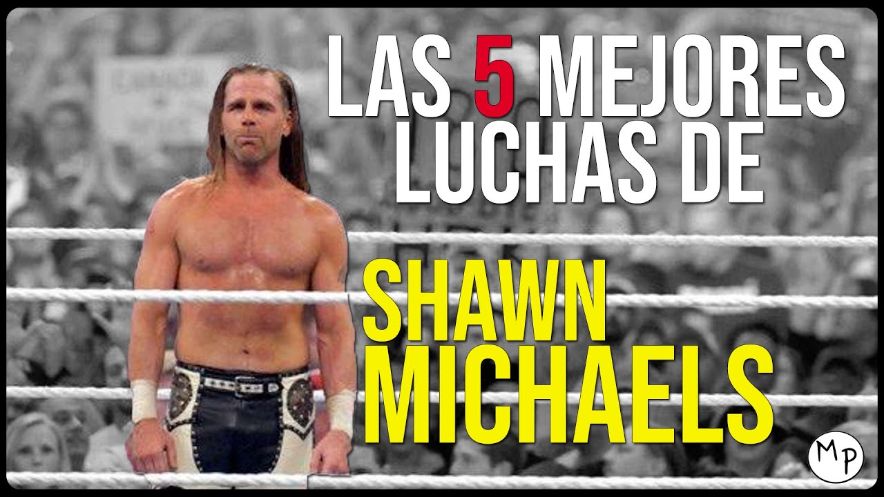 LAS 5 MEJORES LUCHAS DE SHAWN MICHAELS - YouTube