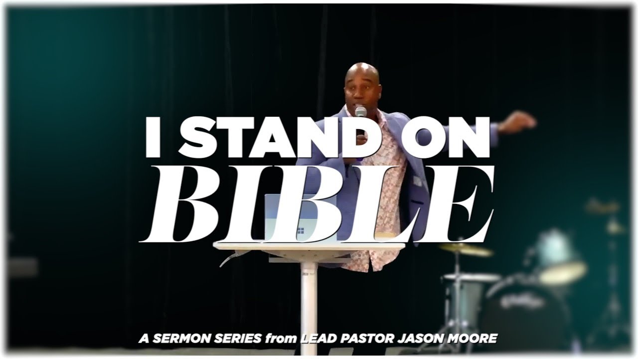 I Stand on Bible | Lead Pastor Jason Moore | Sermon Series - YouTube