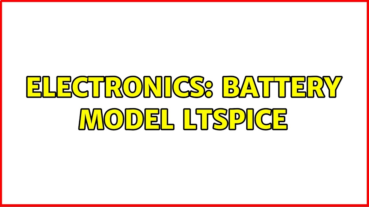 Electronics: Battery model LTSpice (2 Solutions!!) - YouTube