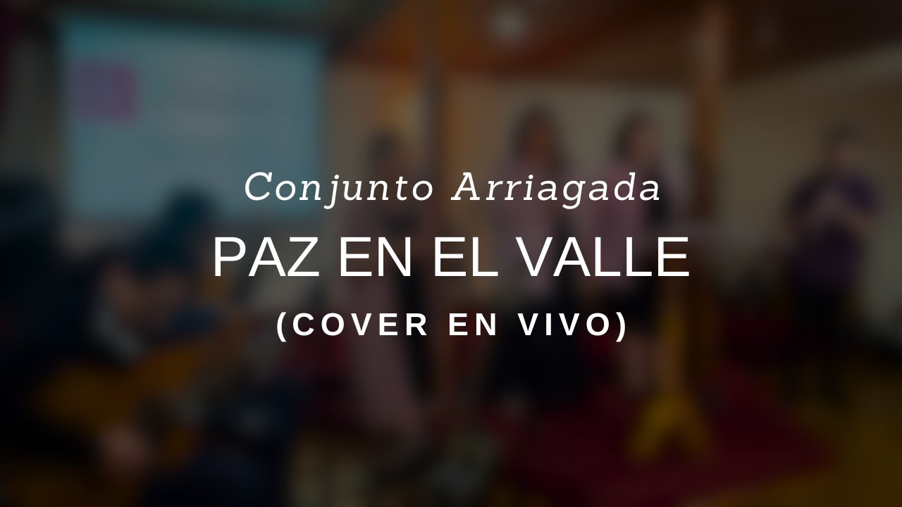Paz en el Valle (Cover En Vivo) - CONJUNTO ARRIAGADA - YouTube