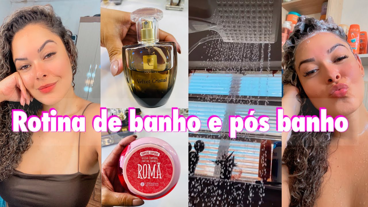 MINHA ROTINA DE BANHO E PÓS BANHO, produtos que uso dentro e fora do ...