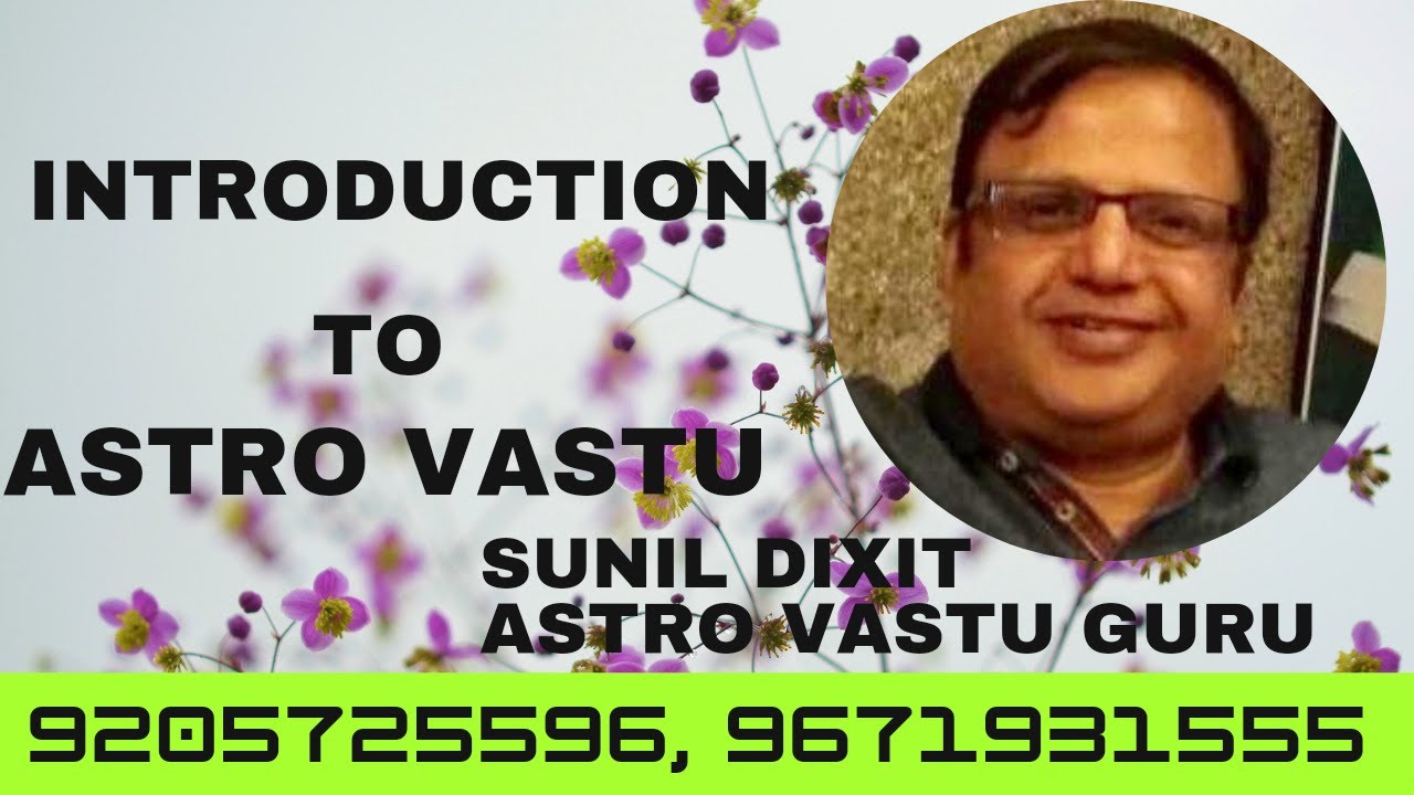 Introduction To Astro Vastu by Sunil Dixit - YouTube