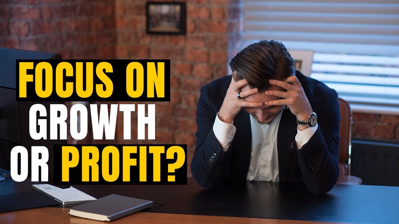 Should You Focus On Growth or Profit? - YouTube