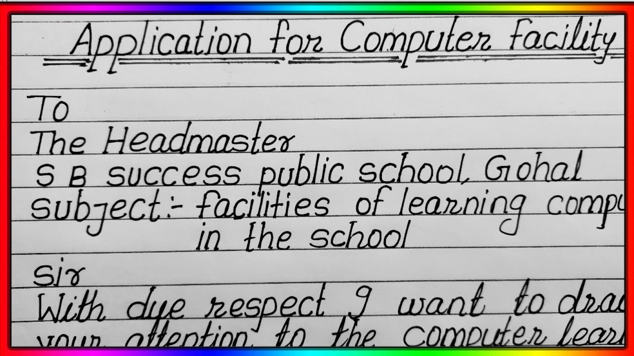Write an application to the headmaster requesting him to provide ...