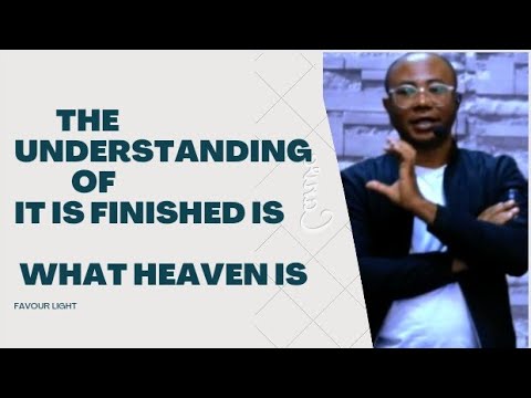 The Understanding Of It Is Finished Is What Heaven Is - YouTube
