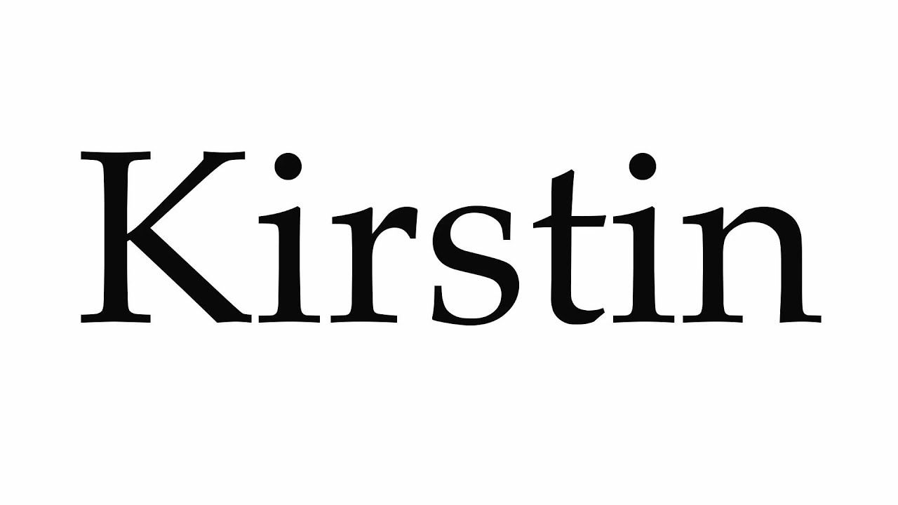 How To Pronounce Kirstin Youtube